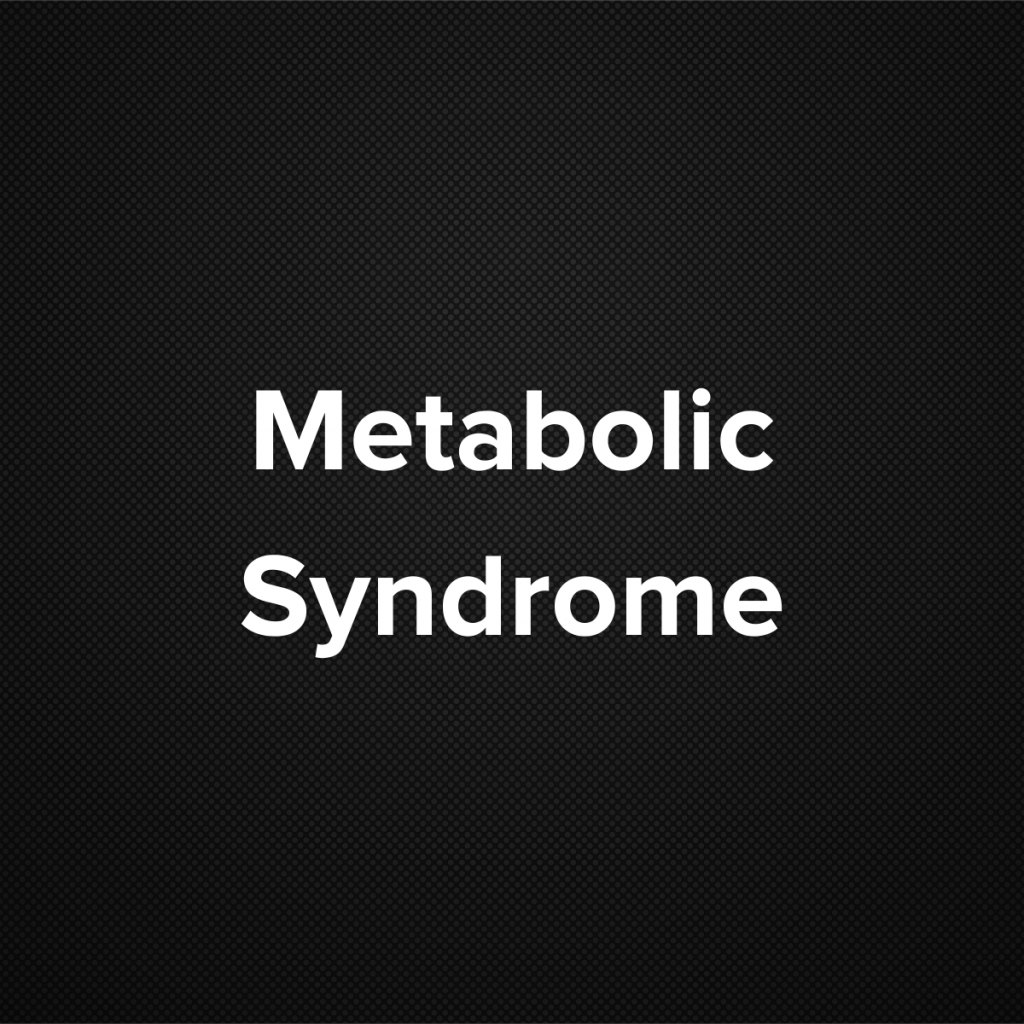 Metabolic Syndrome (Metabolic syndrome X, cardio metabolic syndrome ...