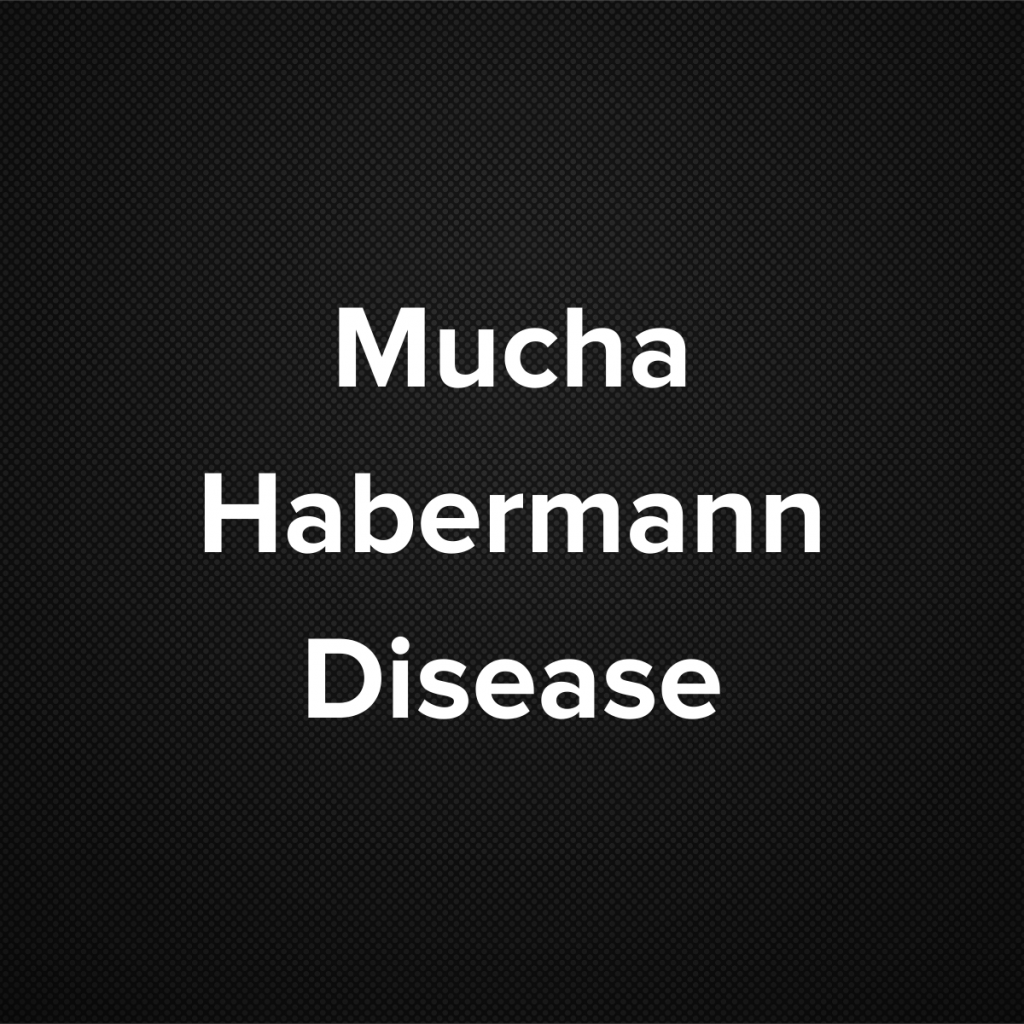 Mucha–Habermann Disease - MOHO