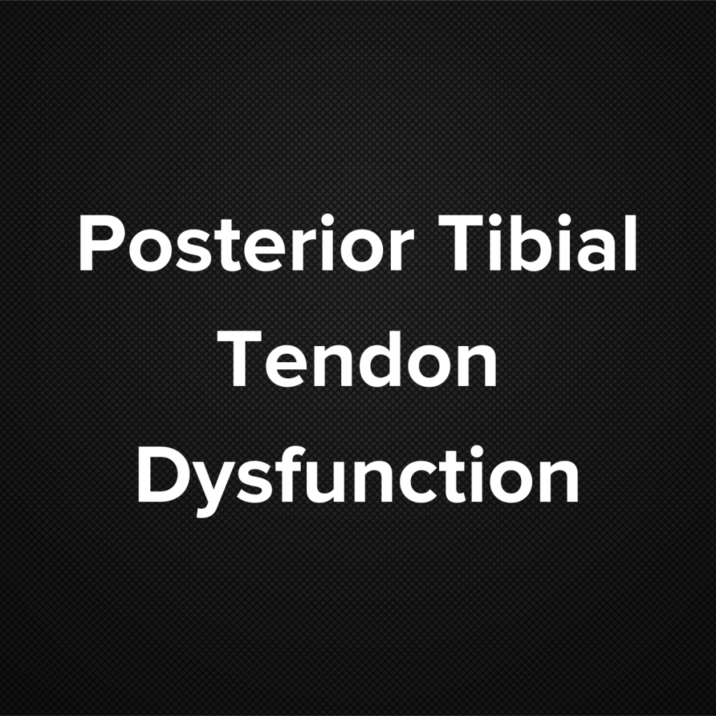 Posterior Tibial Tendon Dysfunction - MOHO