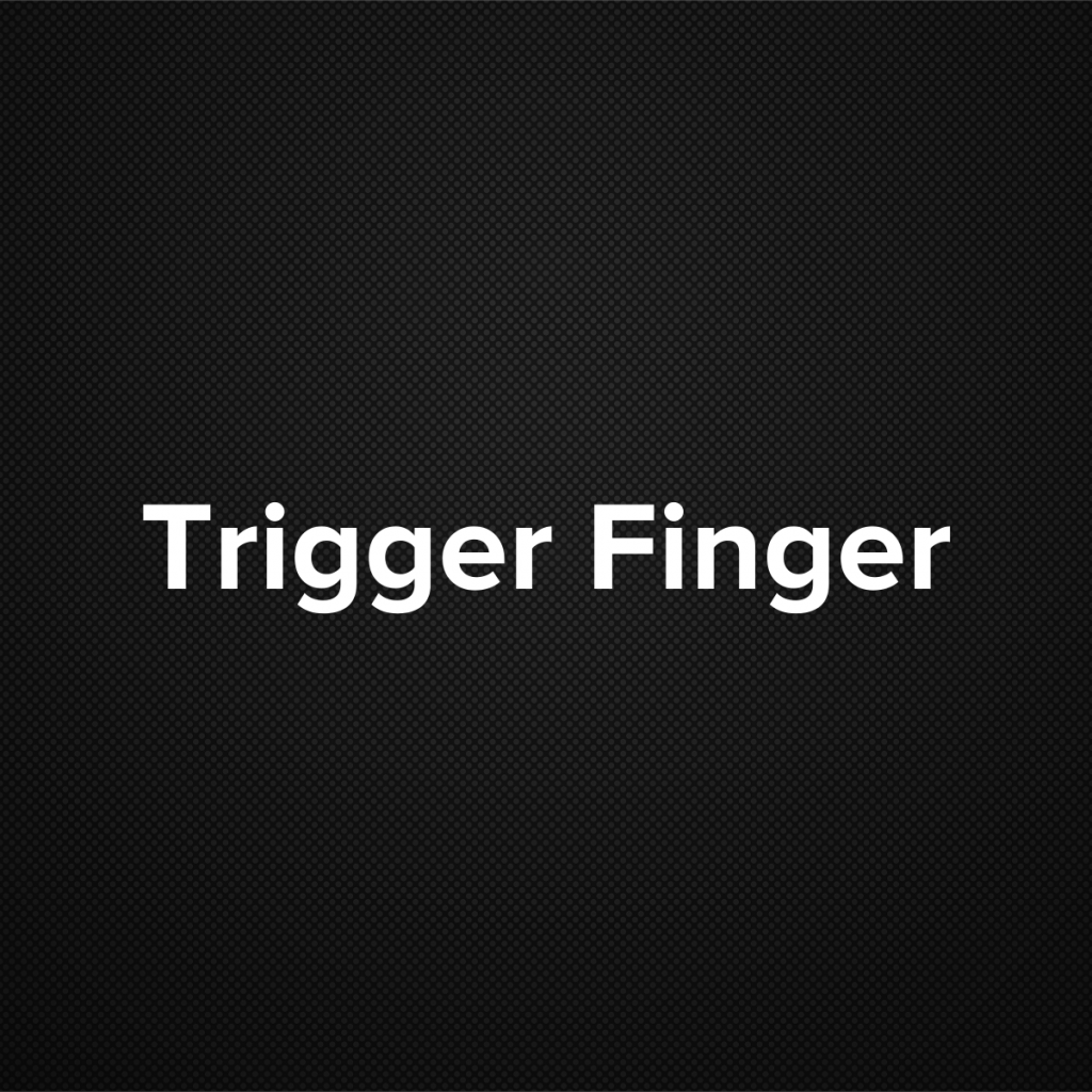 Trigger Finger (Stenosing Tenosynovitis, Trigger Digit) - MOHO